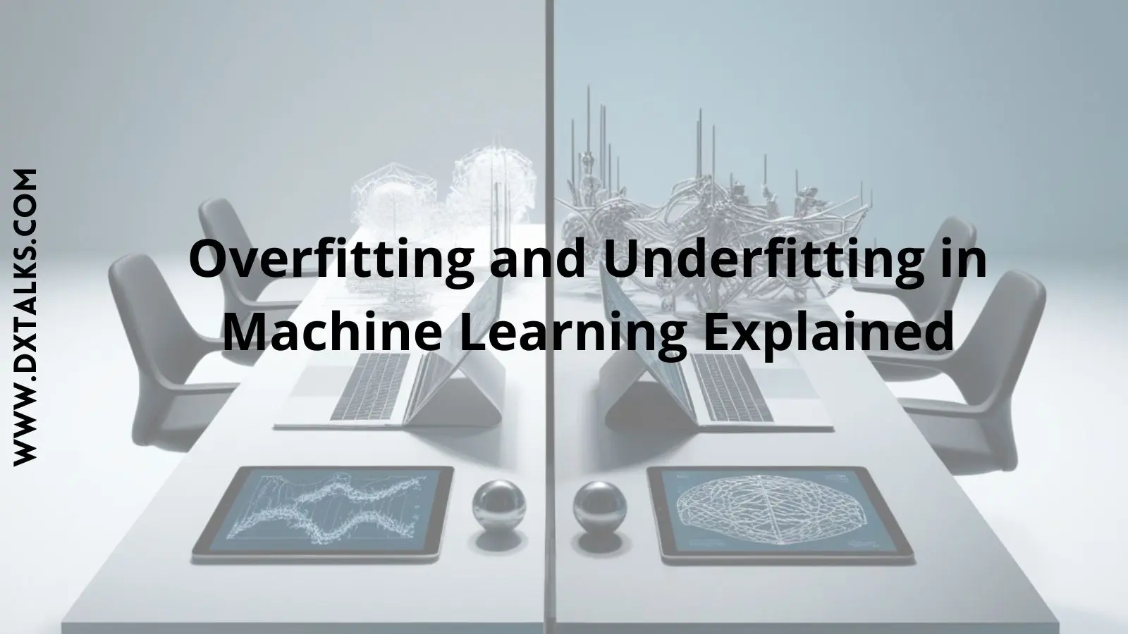 Overfitting vs. Underfitting In Machine Learning: A Complete Guide